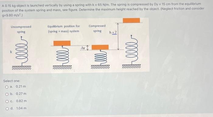 Solved A 0.15 kg object is launched vertically by using a | Chegg.com