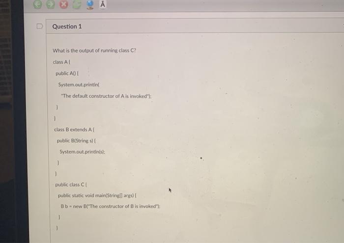 Solved Question 1 What Is The Output Of Running Class C 2443
