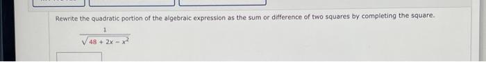 Solved Rewrite the quadratic portion of the algebraic | Chegg.com