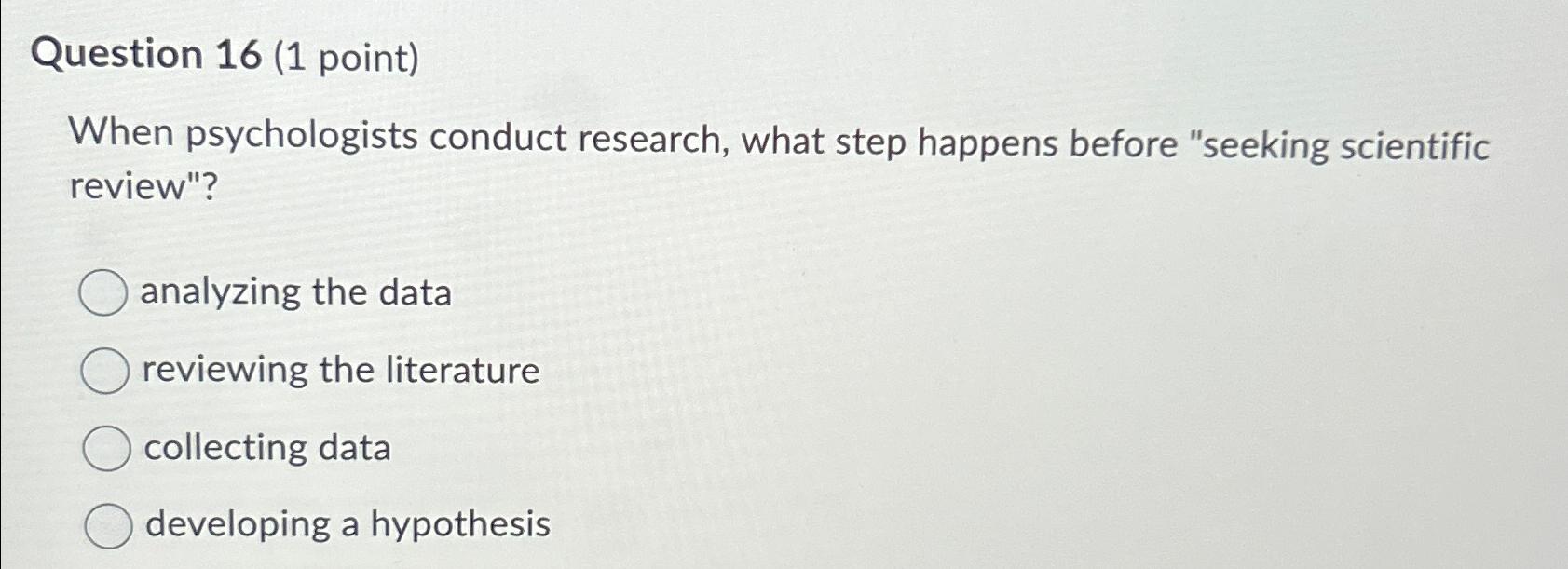 Question 16 (1 ﻿point)When psychologists conduct | Chegg.com