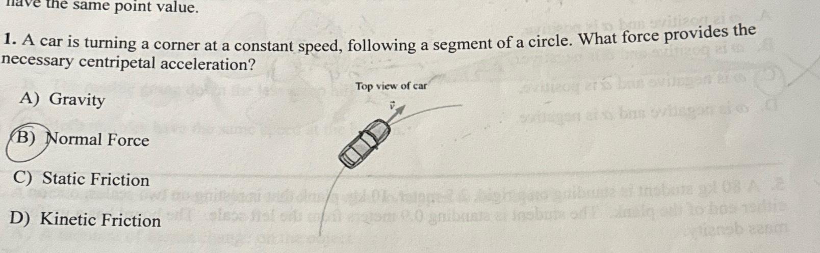 Solved A car is turning a corner at a constant speed, | Chegg.com