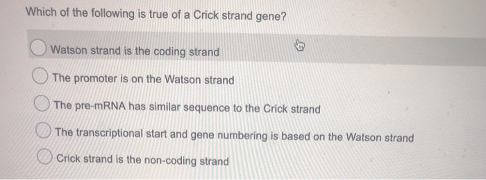Solved Which of the following is true of a Crick strand | Chegg.com