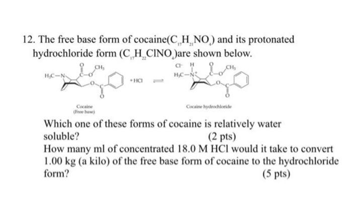 Solved 12. The free base form of cocaine (C17H21NO4) and its | Chegg.com