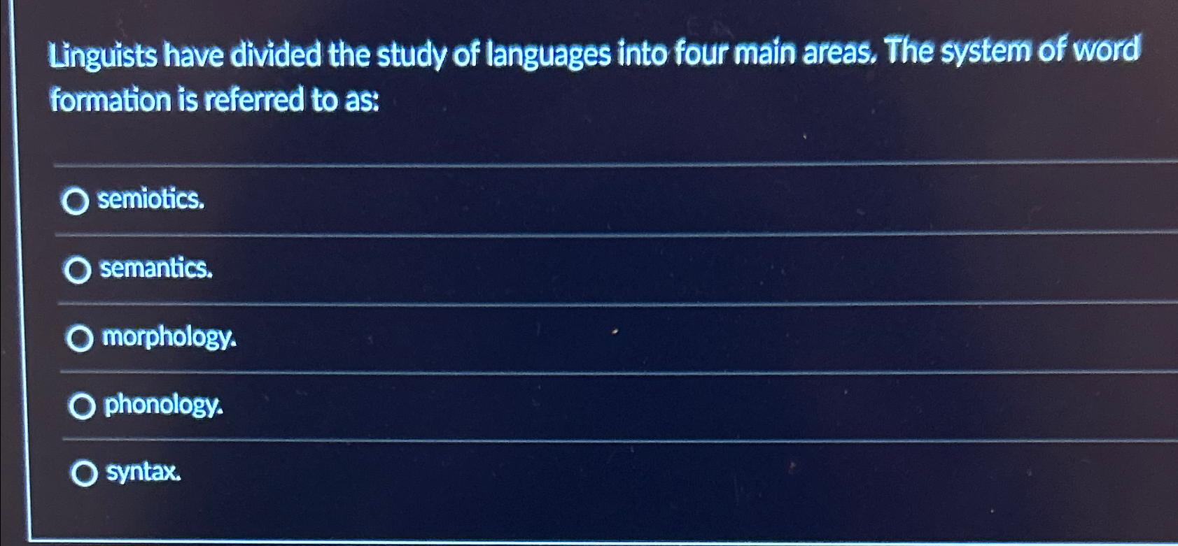 Solved Linguists have divided the study of languages into | Chegg.com