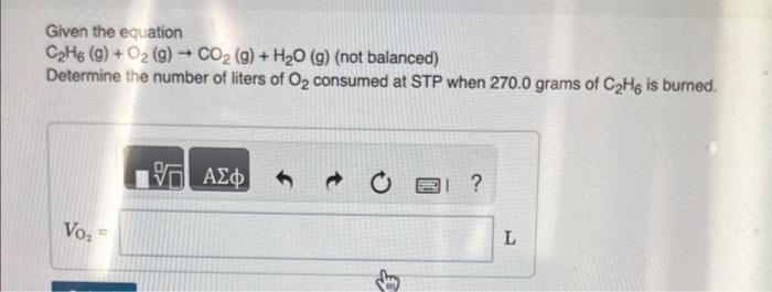 Solved Given the equation C2H6( g)+O2( g)→CO2( g)+H2O(g) | Chegg.com
