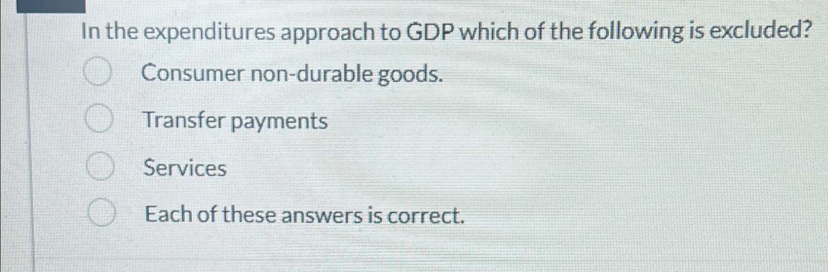 Solved In the expenditures approach to GDP which of the | Chegg.com