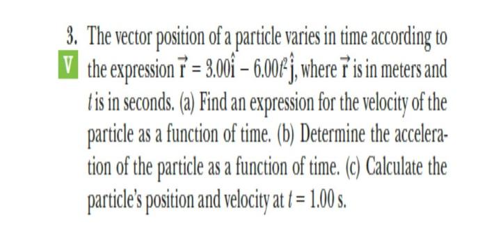 Solved 3. The vector position of a particle varies in time | Chegg.com