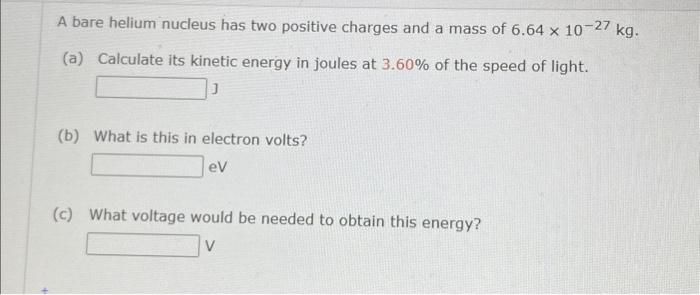 Solved A bare helium nucleus has two positive charges and a | Chegg.com