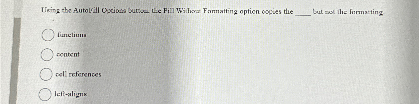 Solved Using the AutoFill Options button, the Fill Without | Chegg.com