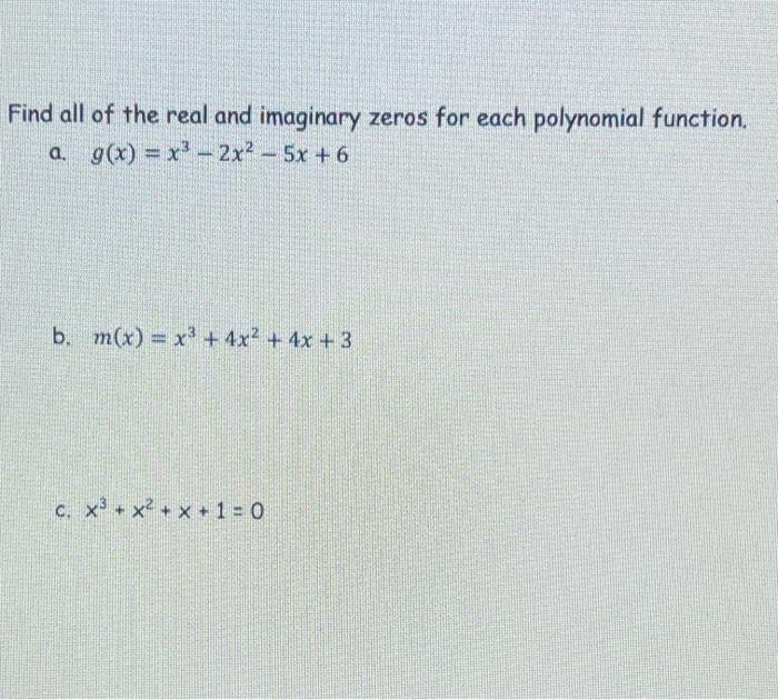 Solved Find all of the real and imaginary zeros for each | Chegg.com