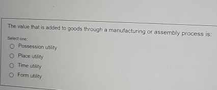 Solved The value that is added to goods through a | Chegg.com