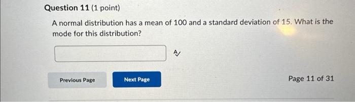 Solved Question 11 (1 point) A normal distribution has a | Chegg.com