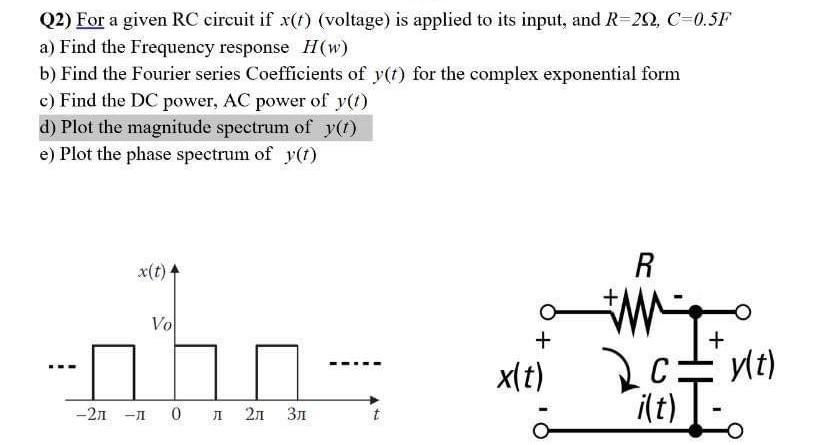 Solved Q2) For a given RC circuit if x(t) (voltage) is | Chegg.com