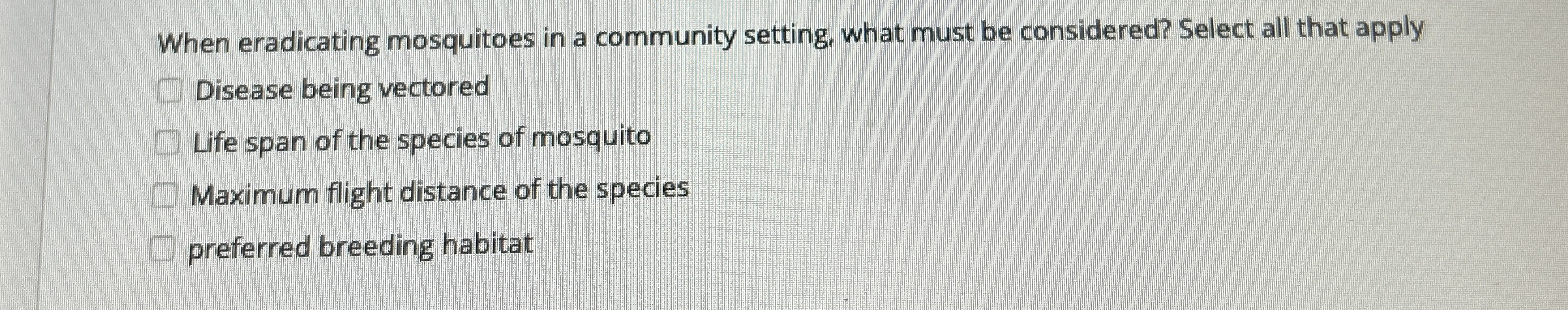 Solved When eradicating mosquitoes in a community setting, | Chegg.com