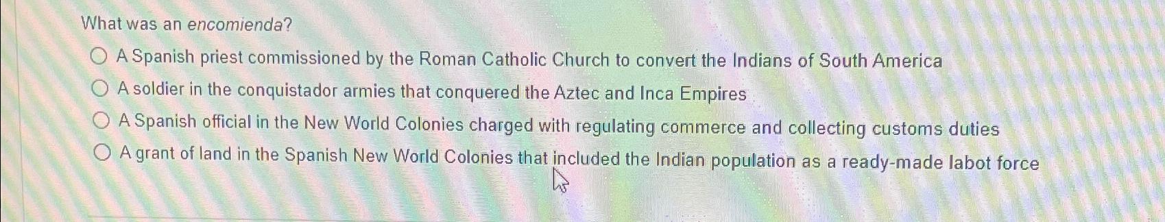 Solved What was an encomienda?A Spanish priest commissioned | Chegg.com
