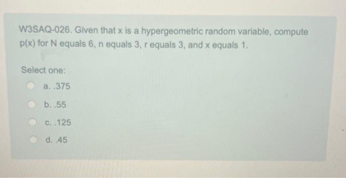 Solved W3SAQ-026. Given that x is a hypergeometric random | Chegg.com