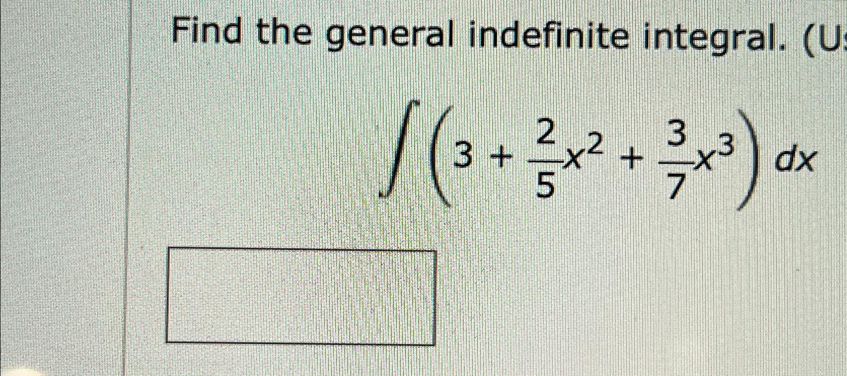 Solved Find the general indefinite | Chegg.com