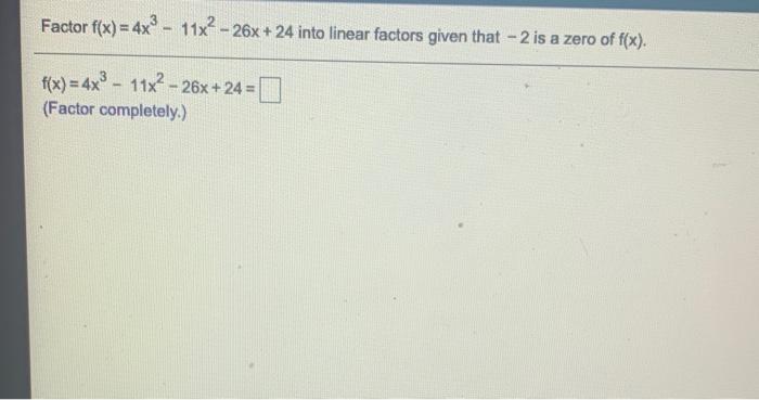 Solved Factor f(x) = 4x? - 11x2 - 26x + 24 into linear | Chegg.com