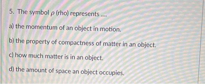 Solved 5. The symbol ρ (rho) represents .... a) the momentum | Chegg.com