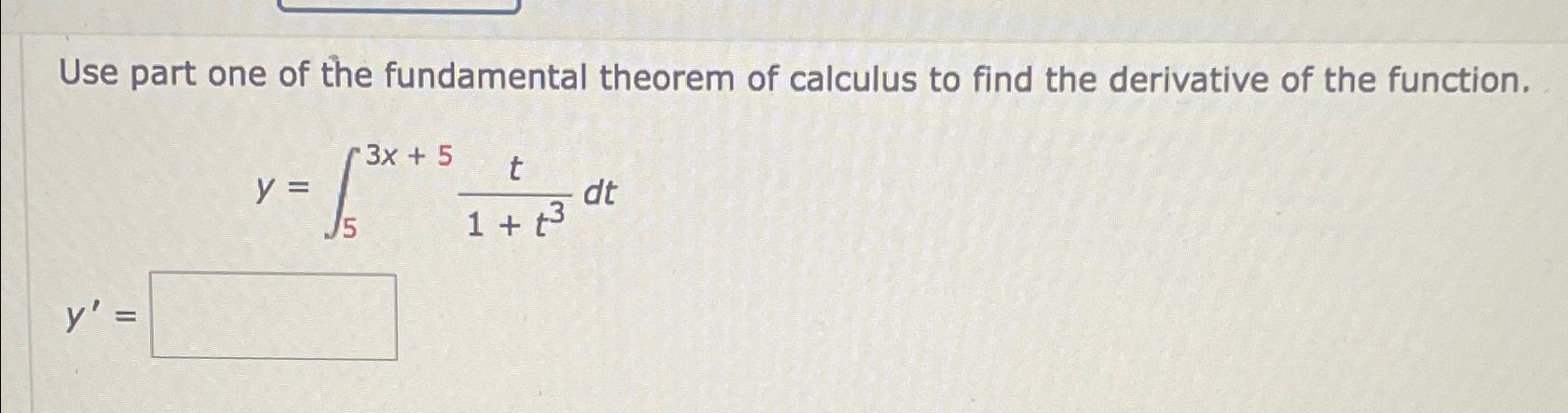Solved Use part one of the fundamental theorem of calculus | Chegg.com