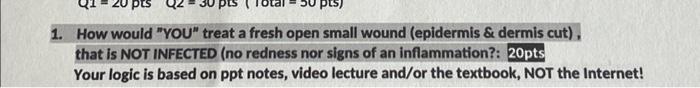 Solved 20 pts 1. How would "YOU" treat a fresh open small | Chegg.com