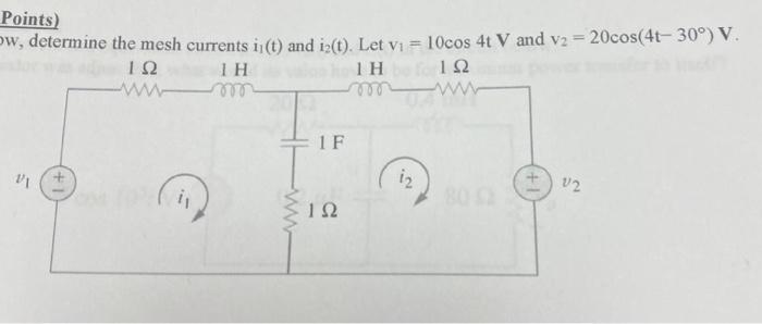 Solved Points) w, determine the mesh currents i1(t) and | Chegg.com