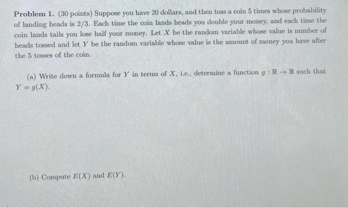 Solved Problem 1. (30 points) Suppose you have 20 dollars, | Chegg.com