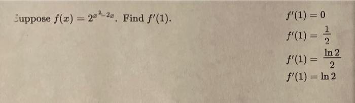 Solved Suppose f(x)=2x2−2x. Find f′(1) | Chegg.com
