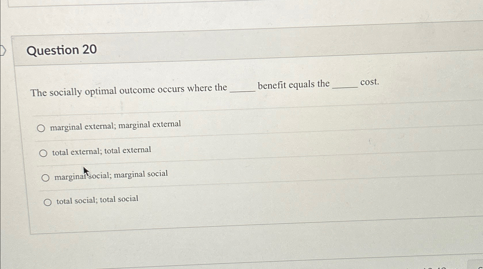 Solved Question 20The socially optimal outcome occurs where | Chegg.com