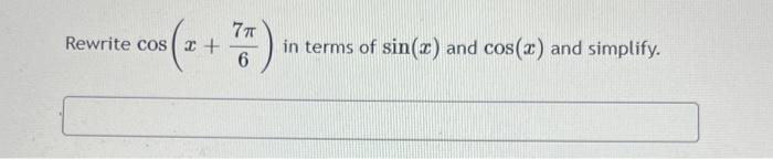 Solved Rewrite cos 2 + 7T 6 in terms of sin(3) and cos(x) | Chegg.com