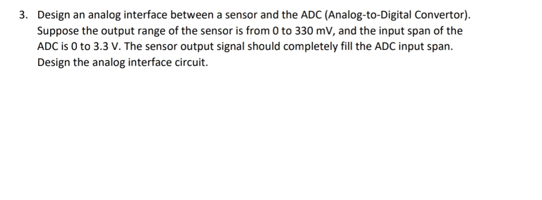 Solved Design an analog interface between a sensor and the | Chegg.com
