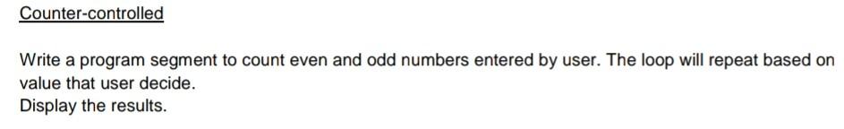Solved Write a program segment to count even and odd numbers | Chegg.com
