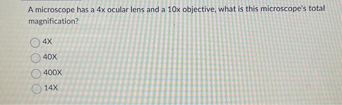 Solved A microscope has a 4x ocular lens and a 10x | Chegg.com