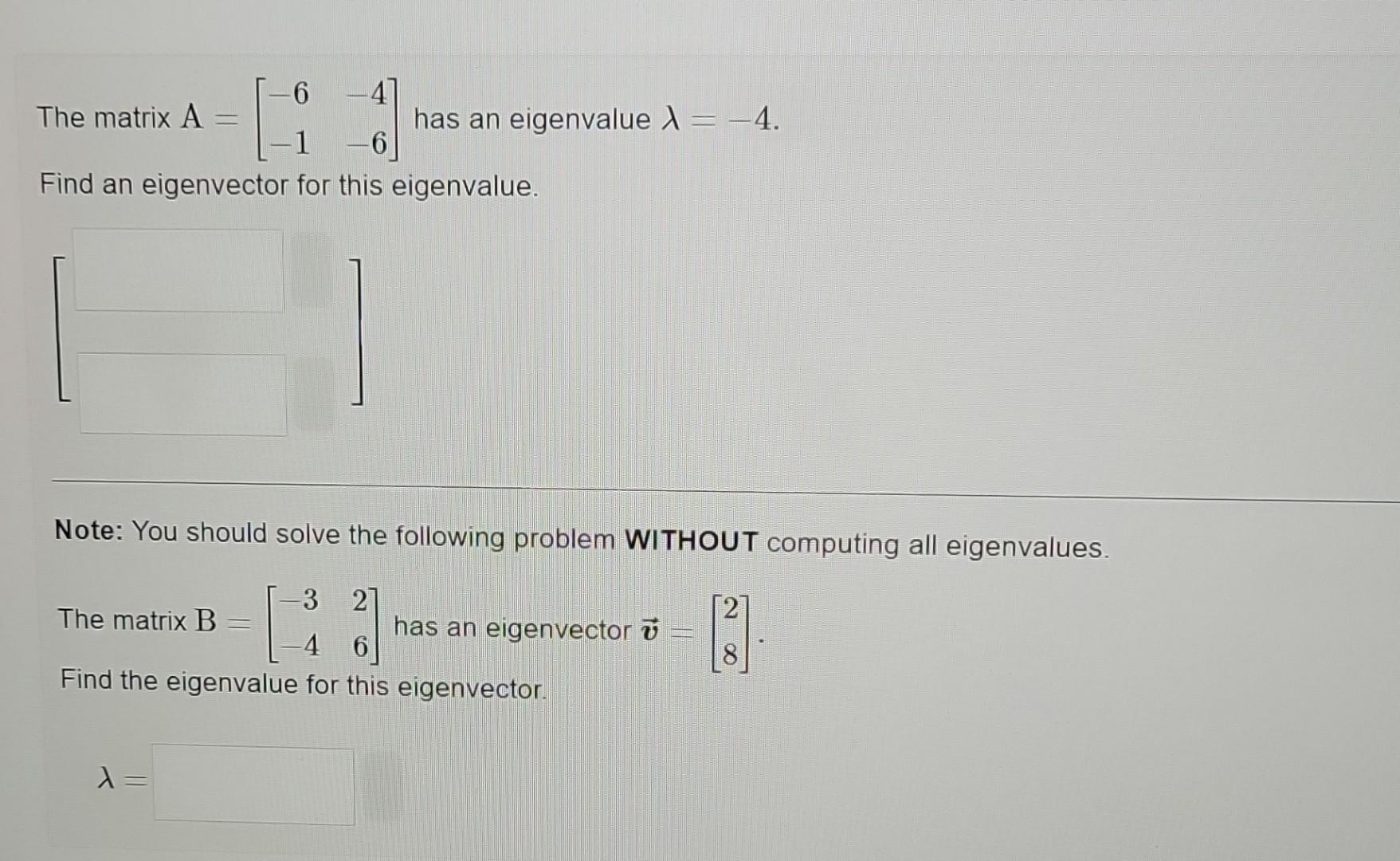 Solved The matrix A=[−6−1−4−6] has an eigenvalue λ=−4. Find | Chegg.com