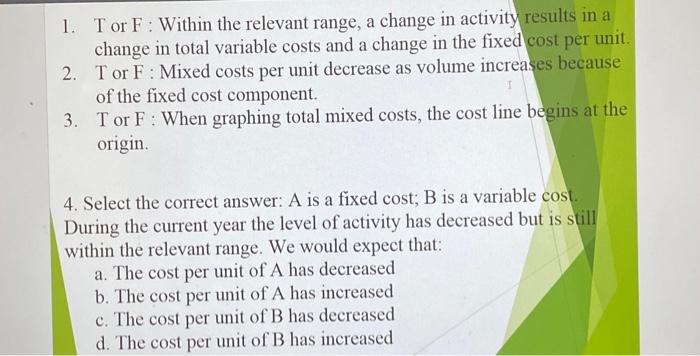 Solved 1. Tor F: Within the relevant range, a change in | Chegg.com
