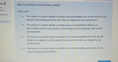 Solved What is the Nature versus Nurture debate?Select | Chegg.com
