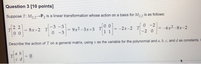 Solved Question 3 [10 points) Suppose T: M22--P, is a linear | Chegg.com