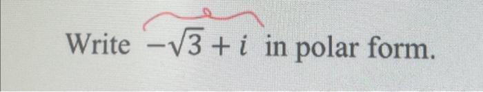 Solved Write −3+i in polar form. | Chegg.com