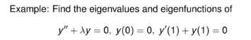 Solved Example: Find the eigenvalues and eigenfunctions | Chegg.com