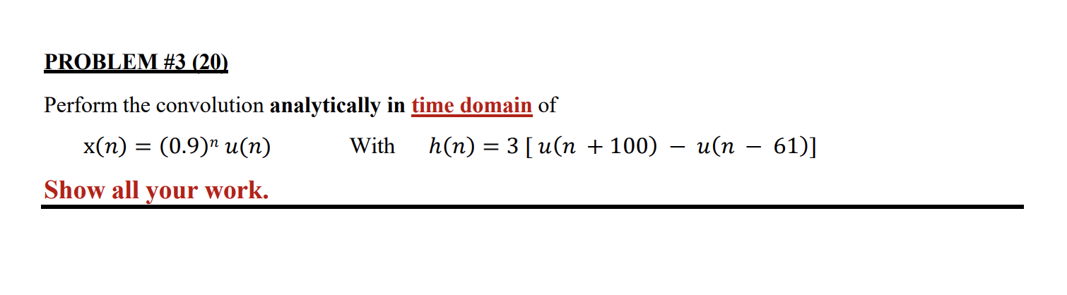 Solved PROBLEM #3 (20)Perform the convolution analytically | Chegg.com