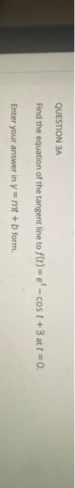 Solved QUESTION 3A Find the equation of the tangent line to | Chegg.com
