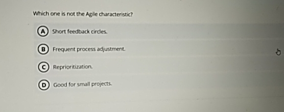 Solved Which one is not the Agile characteristic?Short | Chegg.com