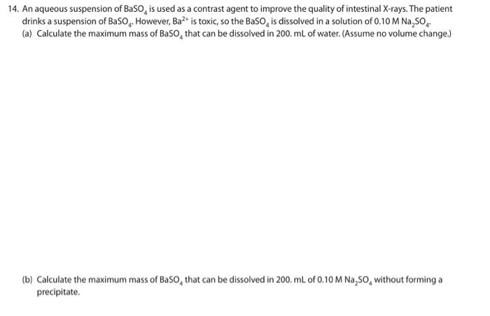 Solved 14. An aqueous suspension of BaSO4 is used as a | Chegg.com