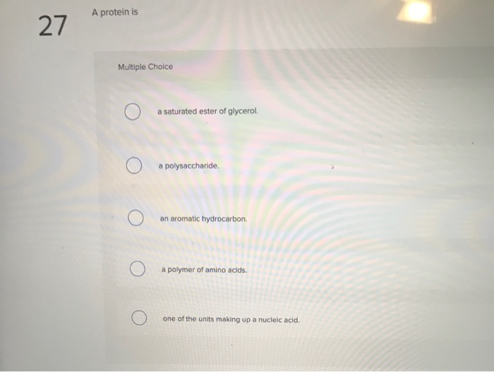 Solved A protein is 27 Multiple Choice a saturated ester of | Chegg.com
