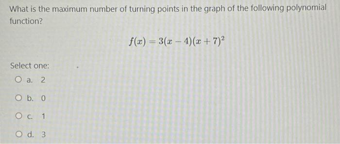 Solved What is the maximum number of turning points in the | Chegg.com