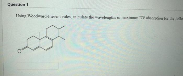 Solved Question 1 Using Woodward-Fieser's rules, calculate | Chegg.com