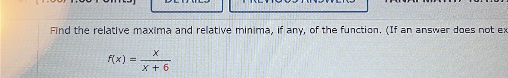 Solved Find the relative maxima and relative minima, if any, | Chegg.com