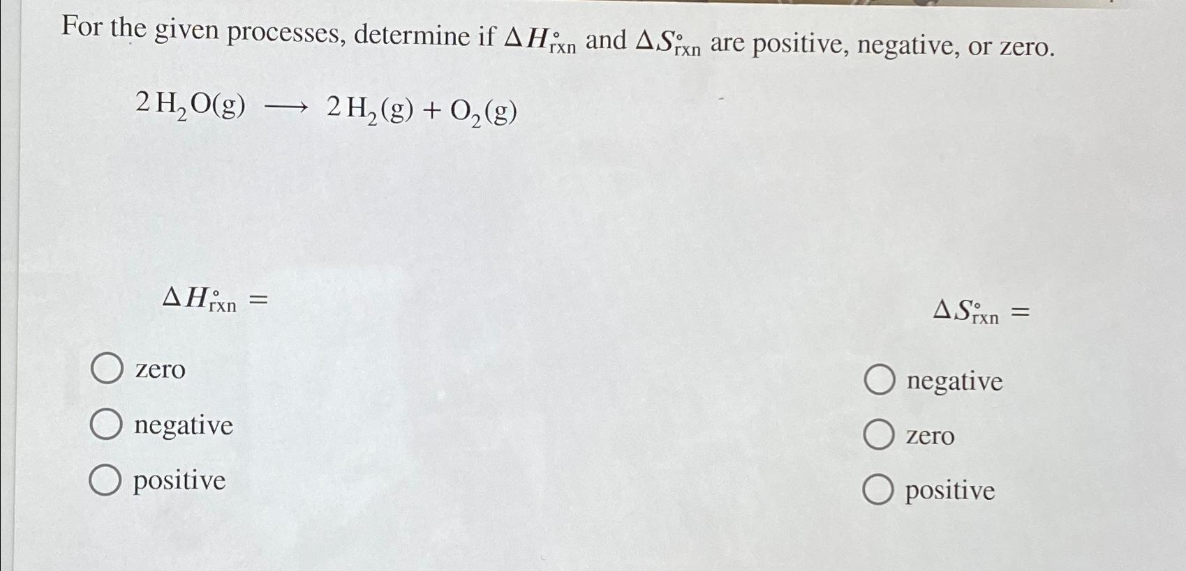 Solved For the given processes, determine if ΔHrxn° ﻿and | Chegg.com