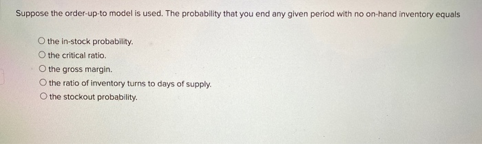Solved Suppose the order-up-to model is used. The | Chegg.com