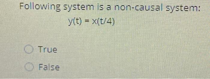 Solved Following system is a non-causal system: y(t) = | Chegg.com